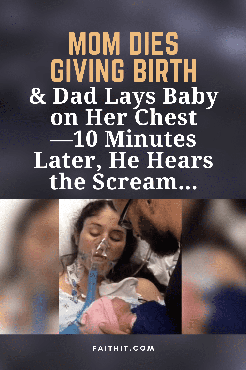 Mom Dies Giving Birth & Dad Lays Baby on Her Chest—10 Minutes Later, He ...
